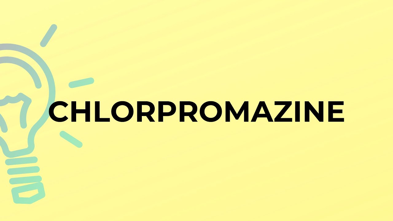 What is the meaning of the word CHLORPROMAZINE?