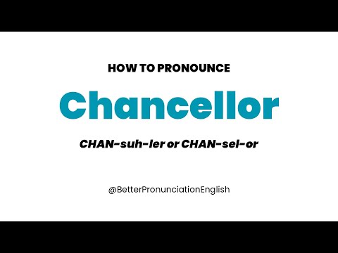How to Pronounce 'Chancellor' in American and British Accents