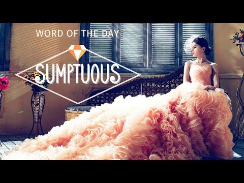 Sumptuous:Word of the Day general vo…: English ESL video lessons