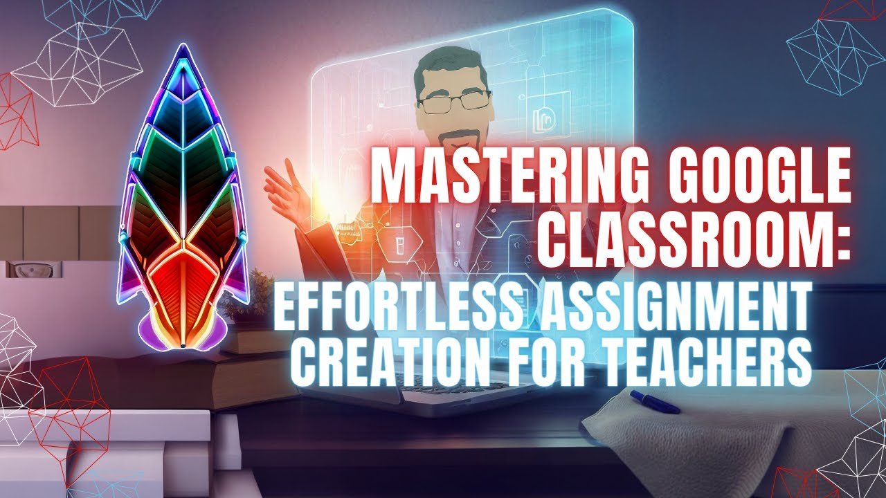 Mastering Google Classroom: Effortless Assignment Creation for Teachers