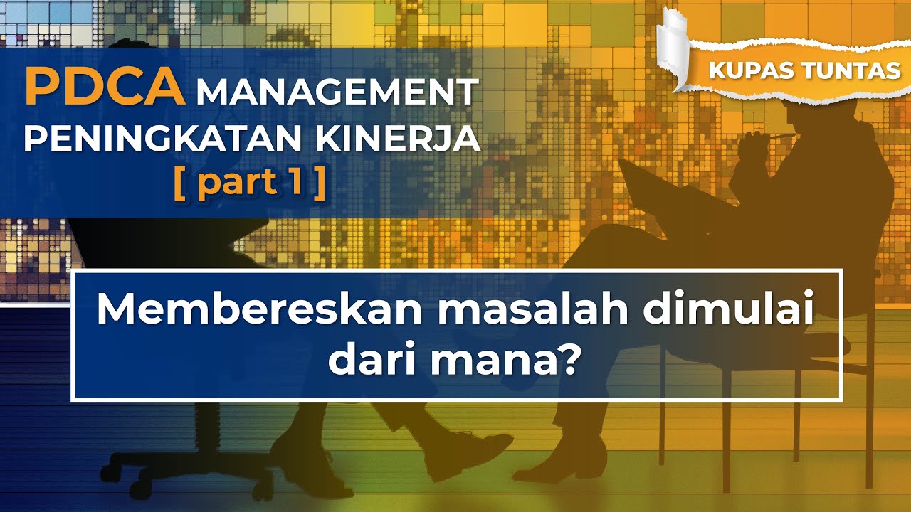 PDCA - PERFORMANCE IMPROVEMENT MANAGEMENT (Part 1/3): WHERE DOES IT START?