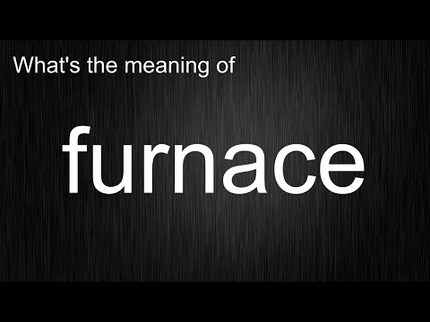 What's the meaning of "furnace", How to pronounce furnace?