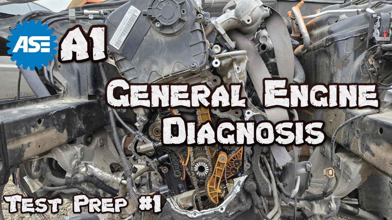 ASE A1 Test Prep #1 - General Engine Diagnosis