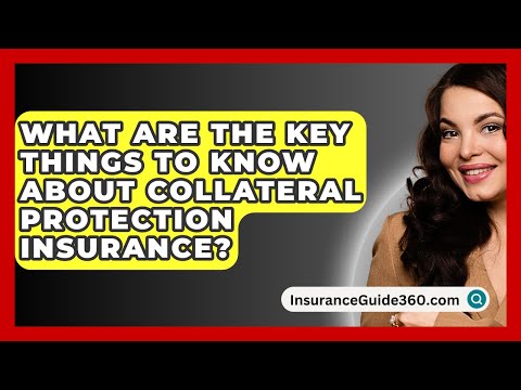 What Are The Key Things To Know About Collateral Protection Insurance? - InsuranceGuide360.com