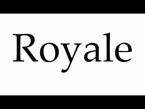 How to Pronounce Royale