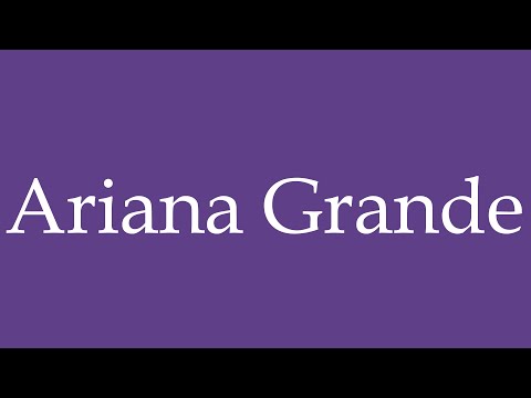 How To Pronounce ''Ariana Grande'' Correctly in Spanish