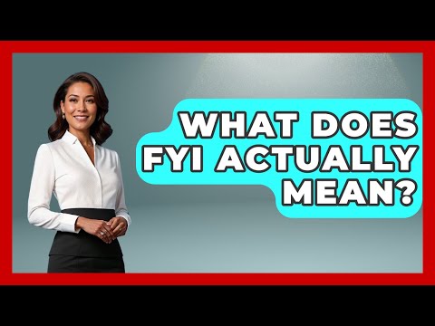 What Does FYI Actually Mean? - Trend Unwrapper