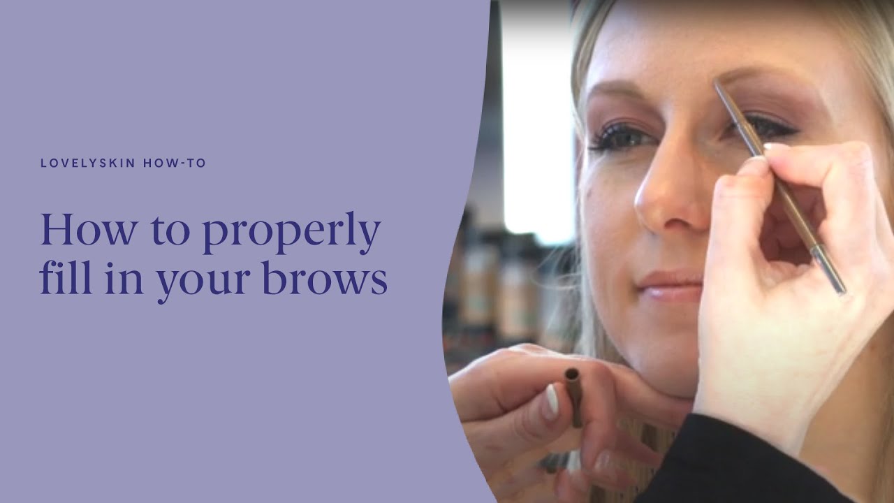 How to Properly Fill in Your Brows | LovelySkin™