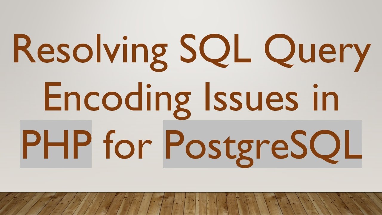 Resolving SQL Query Encoding Issues in PHP for PostgreSQL