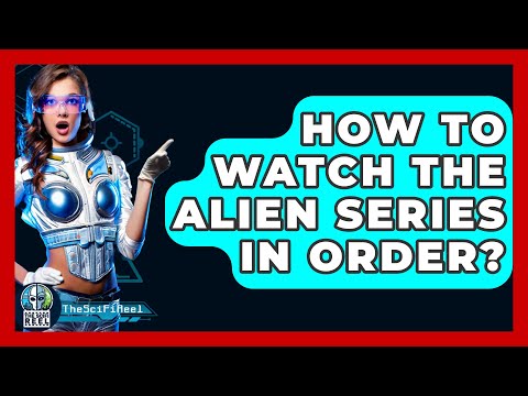 How To Watch The Alien Series In Order? - The SciFi Reel