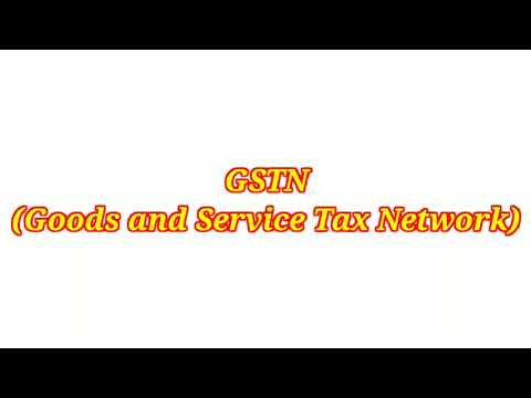 GSTN || Goods and Service Tax Network ||GSTIN