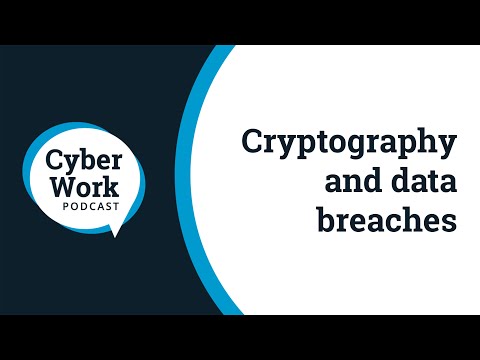 Future of cryptography and data breaches | Cyber Work Podcast