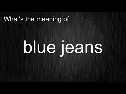 What's the meaning of "blue jeans", How to pronounce blue jeans?