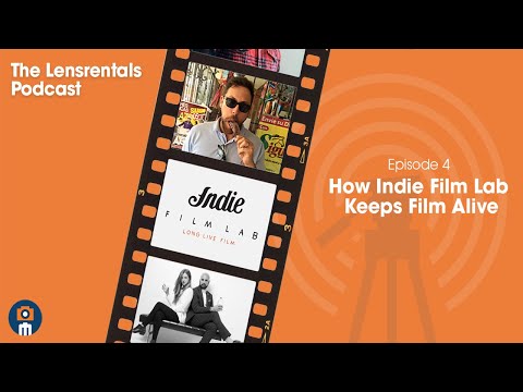 How Indie Film Lab Keeps Film Alive | The Lensrentals Podcast Episode 4