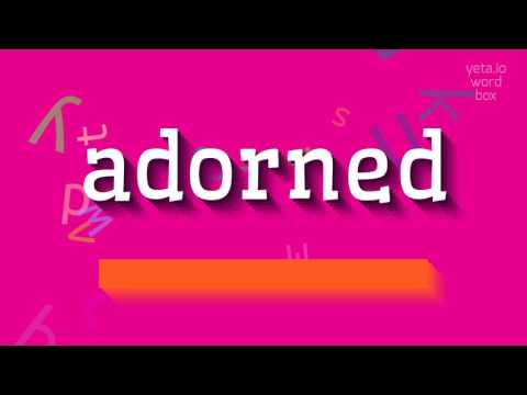 How to say "adorned"! (High Quality Voices)