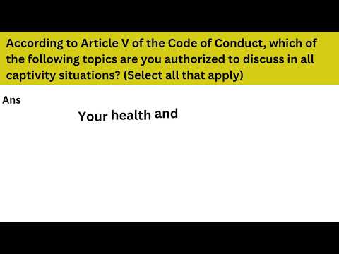 Sere 100.2 Post Military Test | Q29: According to Article V of the Code of Conduct