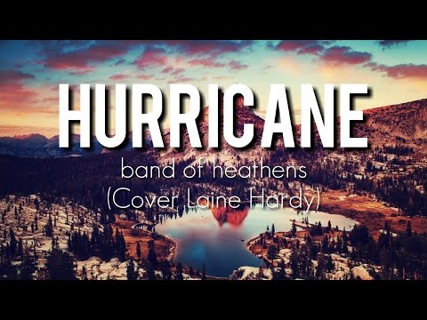 HURRICANE - band of heathens (Cover Laine Hardy) // (Video Lirics)
