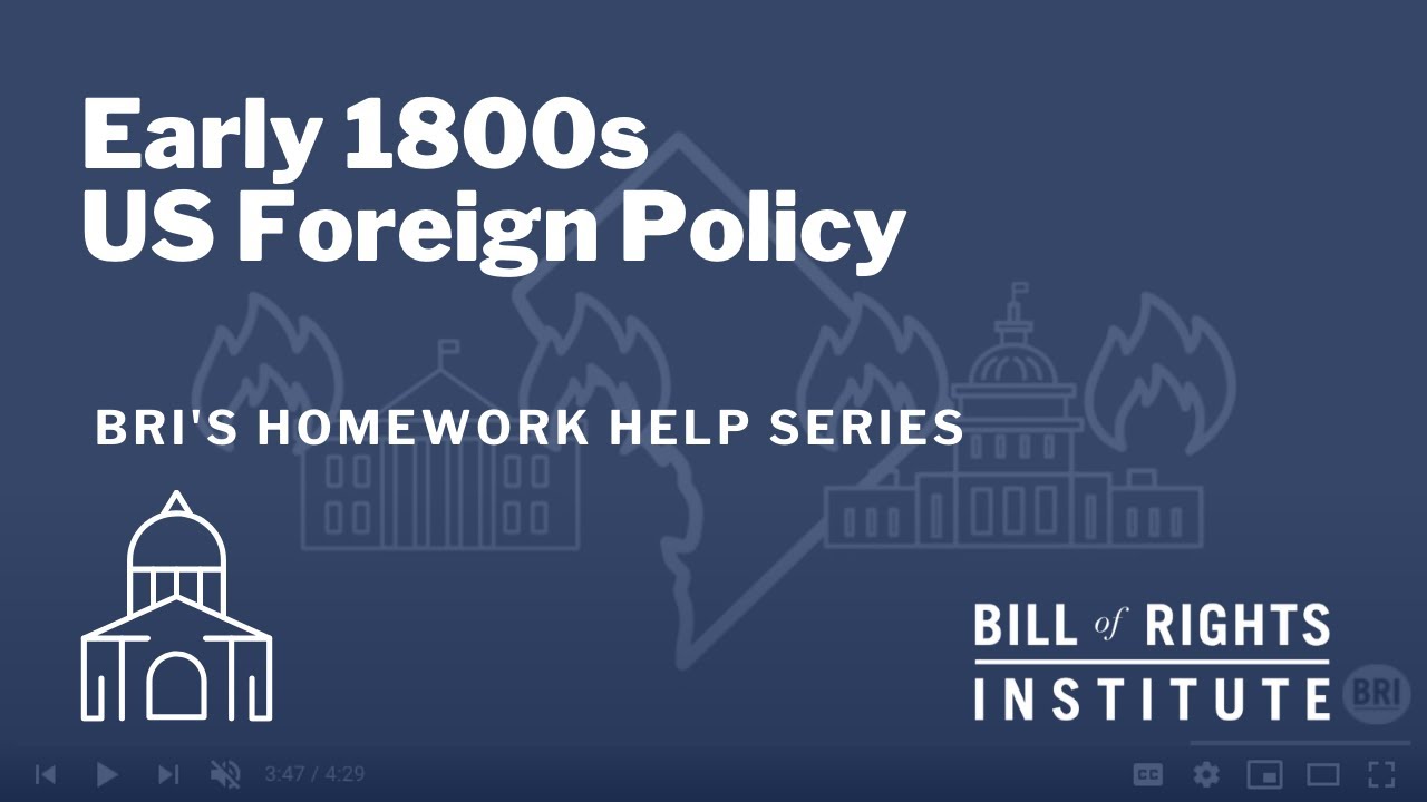 Early 1800s US Foreign Policy | BRI's Homework Help Series