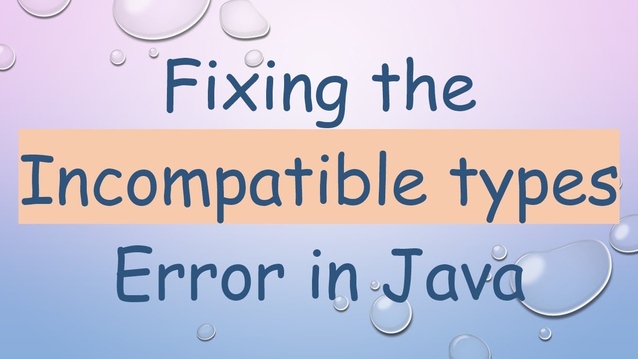 Fixing the Incompatible types Error in Java