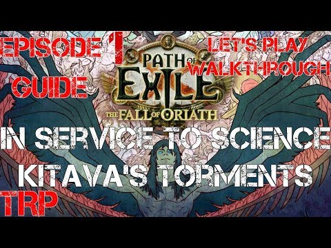 Path Of Exile: Fall Of Oriath Expansion - EP1 - In Service To Science - Kitava's Torments - Guide