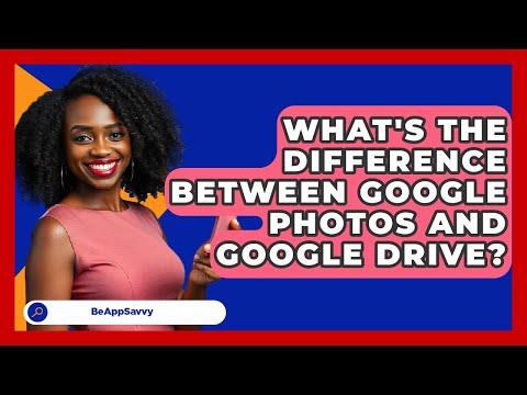 What's The Difference Between Google Photos And Google Drive? - Be App Savvy