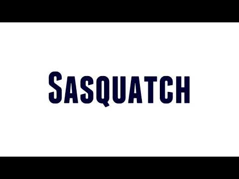 How to Pronounce Sasquatch