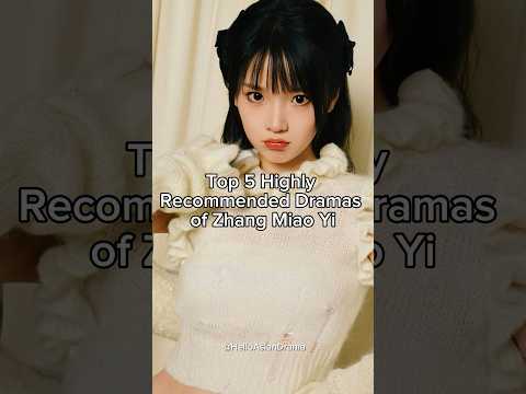 Top 5 highly recommended dramas of Zhang Miao Yi #cdramashorts #zhangmiaoyi #wheniflytowardsyou