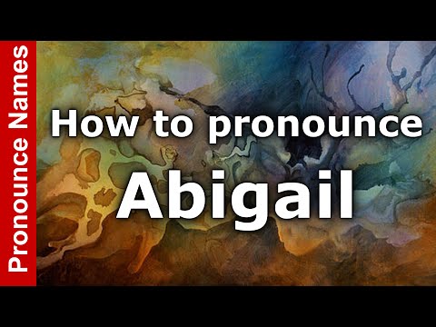 How to Pronounce Abigail - PronounceNames.com