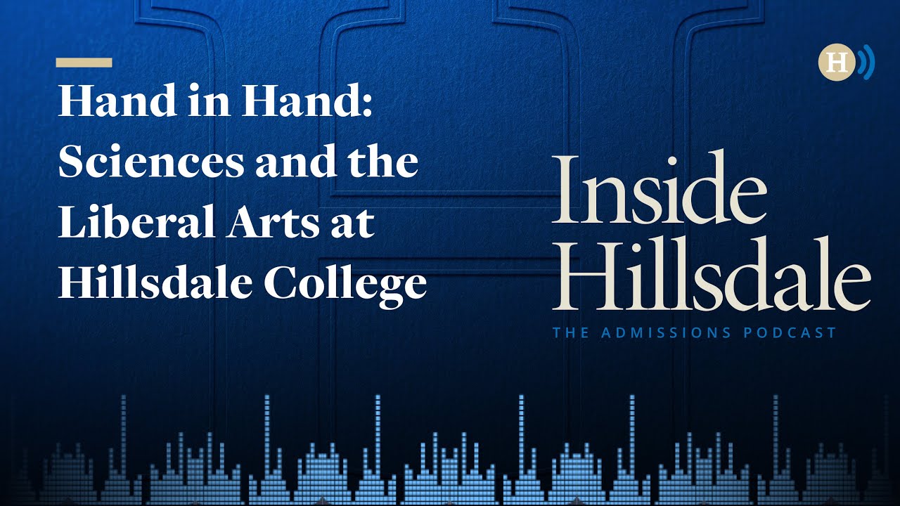 Hand in Hand: Sciences and the Liberal Arts at Hillsdale College