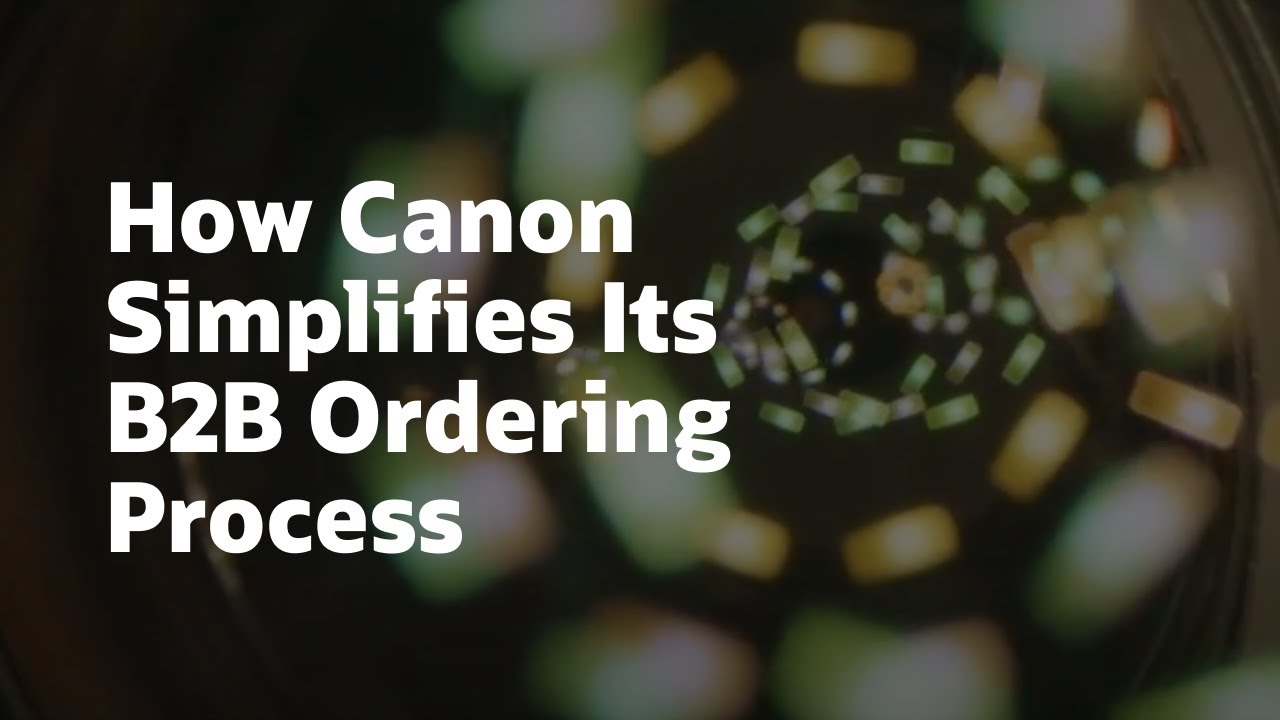 Canon and Oracle Commerce: Simplifying the B2B ordering process