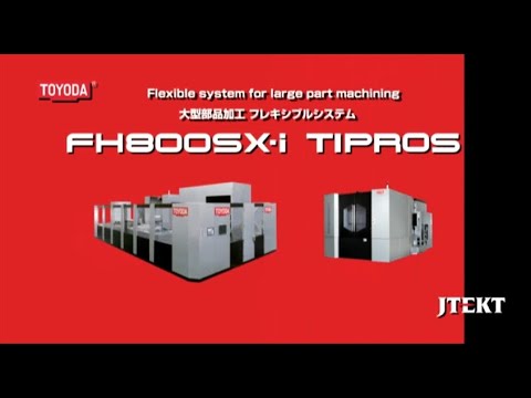 FH800SX-i TIPROS The Flexible system for large part machining.