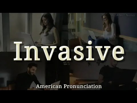 Invasive: American Pronunciation, Meaning, and Usage in Sentences