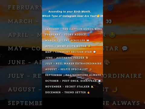 ACCORDING TO YOUR BIRTHDAY MONTH WHICH TYPE OF INSTAGRAM USER ARE YOU...
