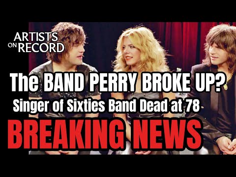 THE BAND PERRY Broke Up? Singer of Legendary Sixties Band Dead at 78
