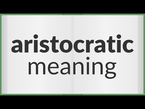 Aristocratic | meaning of Aristocratic