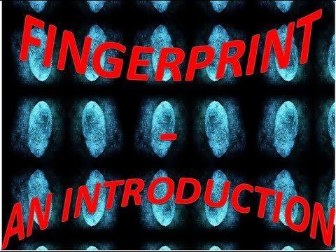 FINGERPRINTS - AN INTRODUCTION