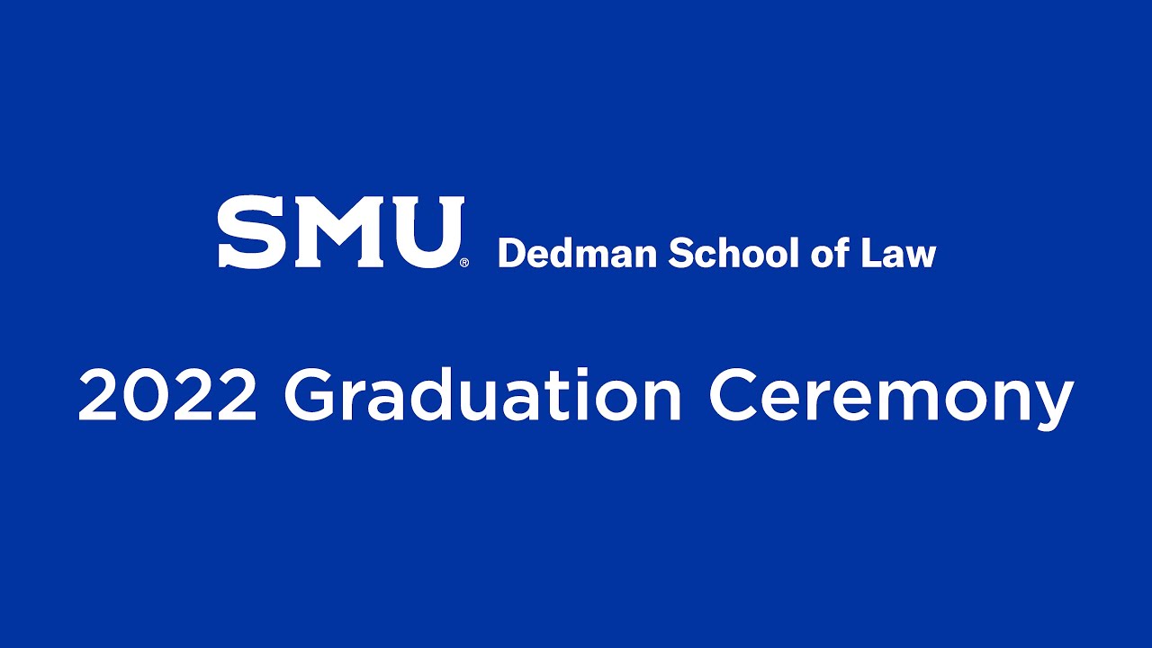SMU Dedman School of Law 2022 Graduation Ceremony