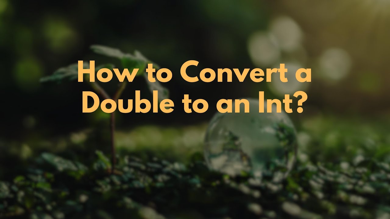 How to Convert a Double to an Int?