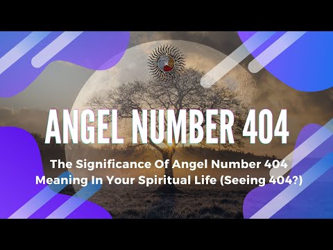 ✨The Significance Of ANGEL NUMBER 404 Meaning In Your Spiritual Life ✅ (Seeing 404?)🔮🌙🌈