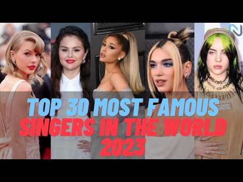 Top 30 Most Famous Singers in the World 2023 ❤️