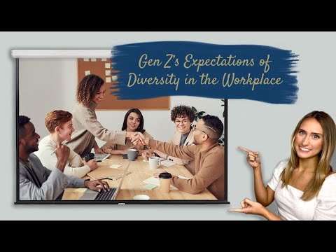 Gen Z’s Expectations of Diversity in the Workplace