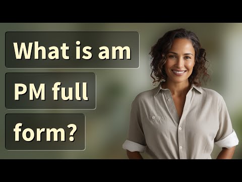 What is am PM full form?