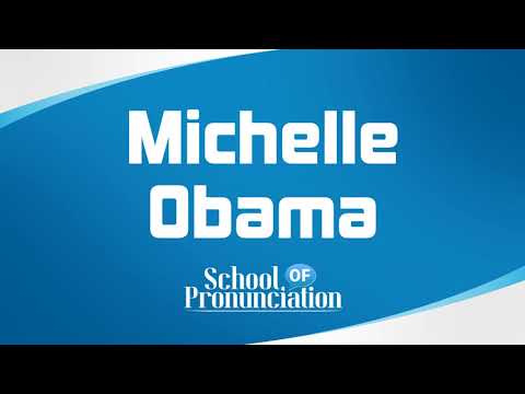 Learn How To Pronounce Michelle Obama