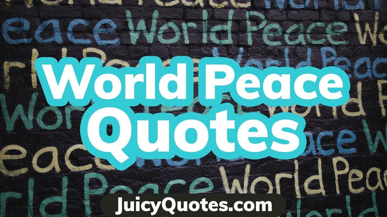 World Peace Quotes and Sayings - Great quotes about World Piece