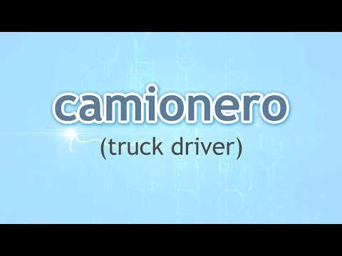 How to Pronounce Truck Driver (Camionero) in Spanish
