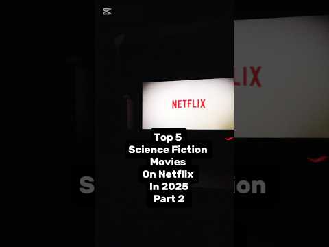 Top 5 Science Fiction Movies On Netflix In 2025 Part 2 #movie #sciencefiction #netflix #viral