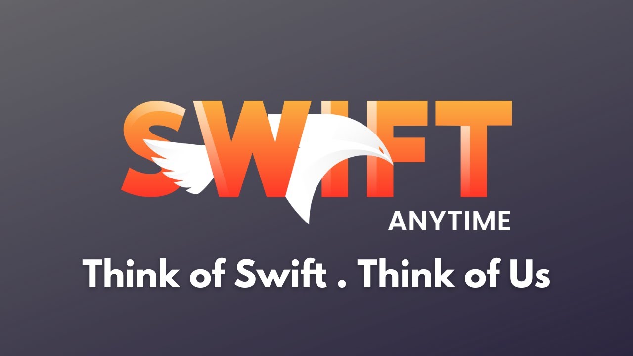 Think of Swift . Think of Us | Swift Anytime