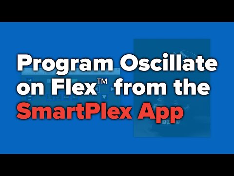 How to Program Oscillate on Flex™ from the SmartPlex App