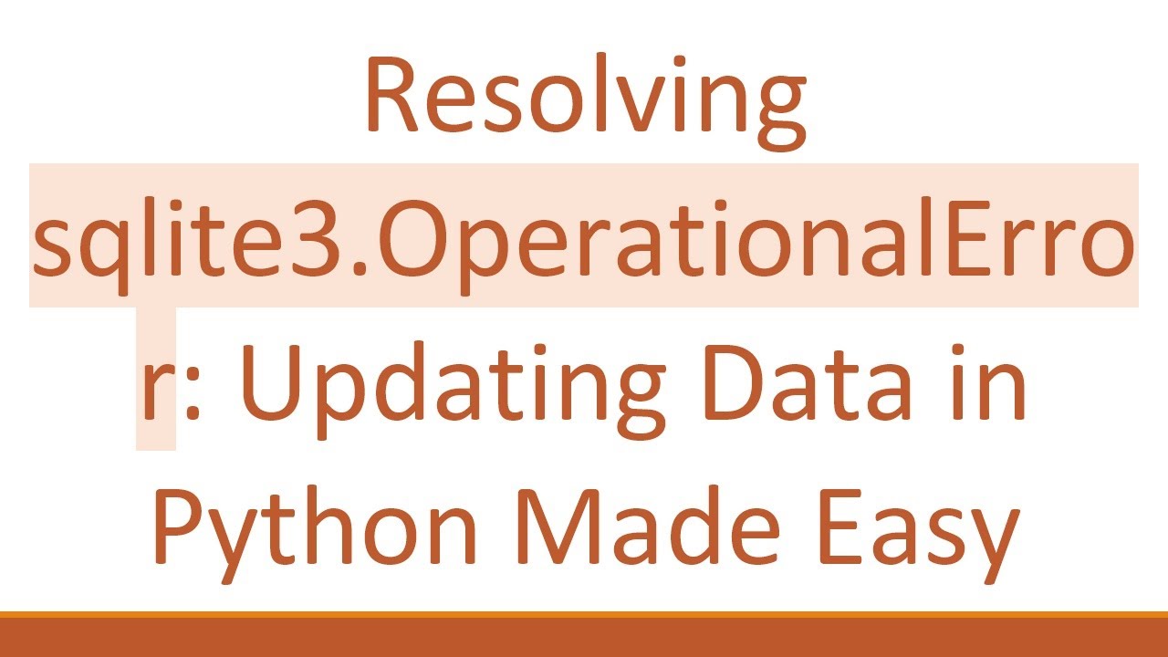 Resolving sqlite3.OperationalError: Updating Data in Python Made Easy