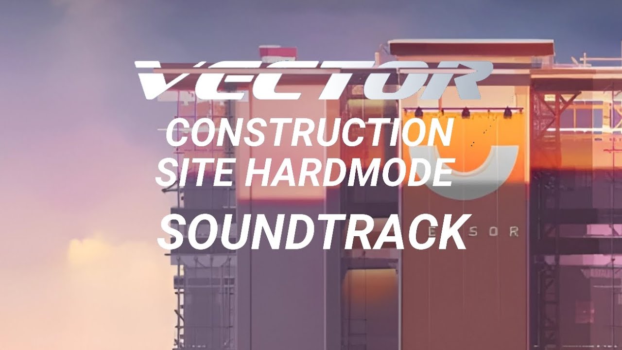 vector: construction site hardmode soundtrack